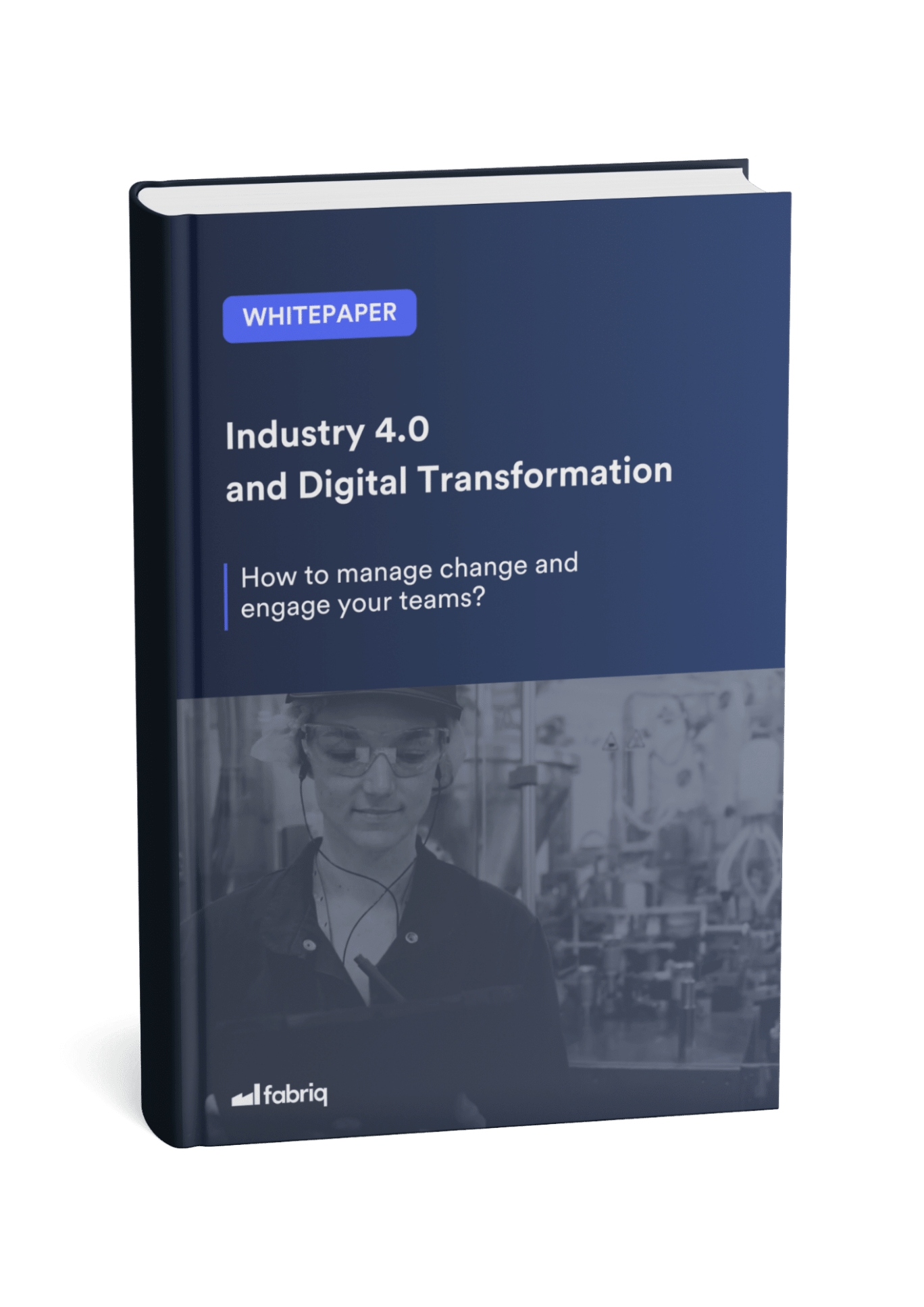 Industry 4.0: How to Manage Change and Engage your Teams